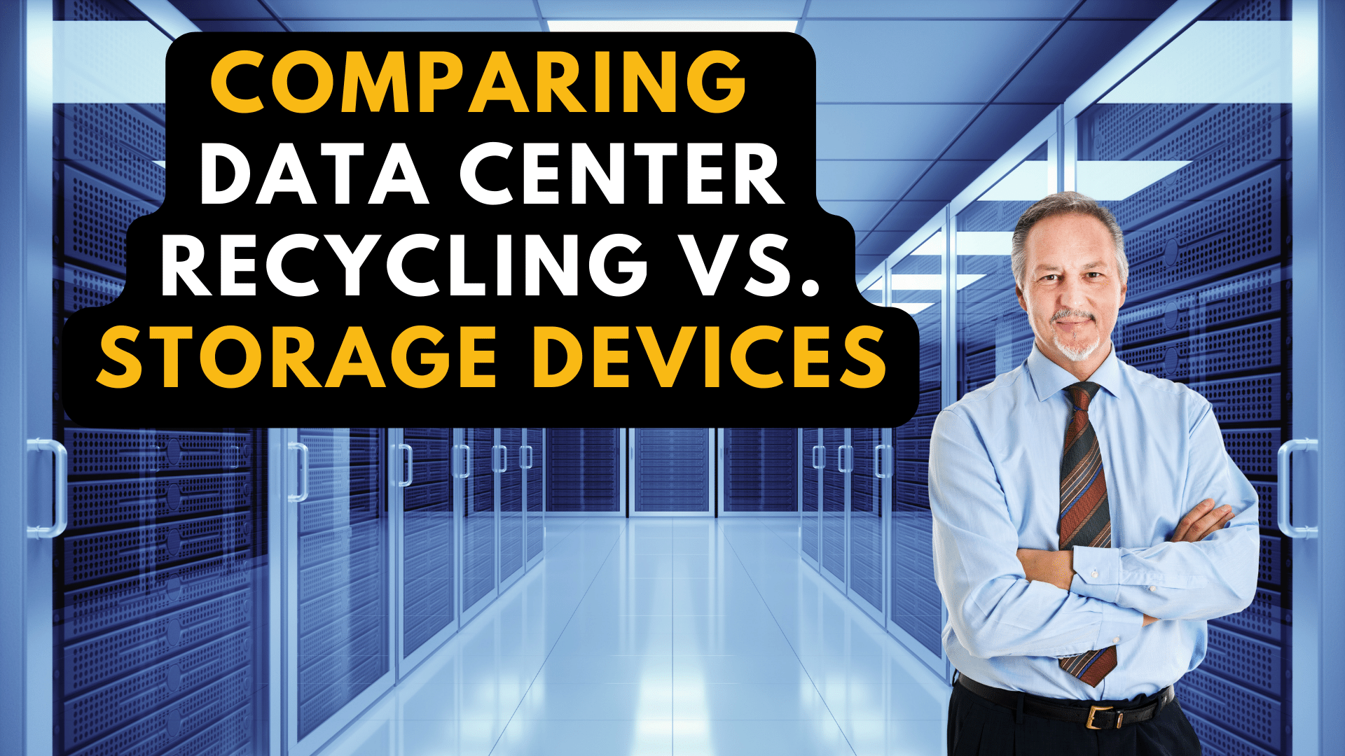 Comparing Data Center Recycling vs. Data Center Storage Devices
